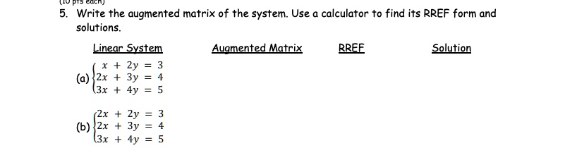 SOLVED: Write the augmented matrix of the system Use calculator to find ... SOLVED: Write the augmented matrix of the system Use calculator to find ...