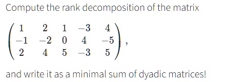 SOLVED:Compute the rank decomposition of the matrix ~3 2 ~2 and write ...