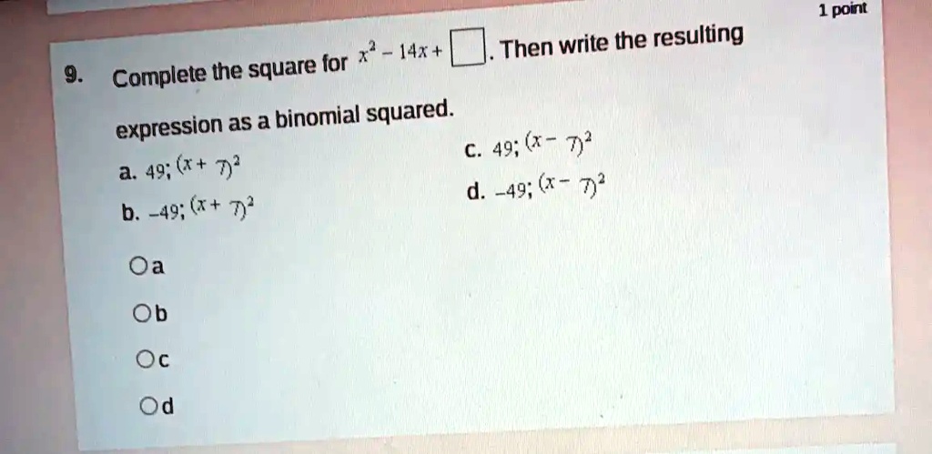 SOLVED: 14x Then write the resulting 9 Complete the square for expression as a binomial squared ...