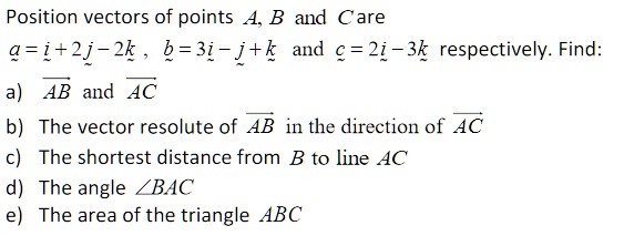 SOLVED: Position vectors of points B and Care a=i+2j-2k b =3i-j+k and 9 ...