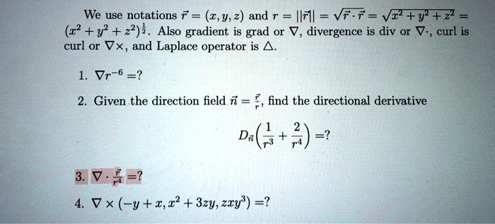 SOLVED: We use notations 7 = (T, y, 2) and T = Il = v ? = Vz + y + z = (2? + y? + 22). Also, the ...