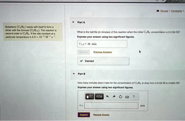 SOLVED: Bovine Constants Part A Butadiene reacts with itself to form a dimer with the formula CH ...