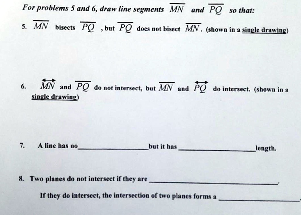 for problems 5 and 6 draw line segments mn and pq so that 5 mn bisects pq but pq does not bisect ...