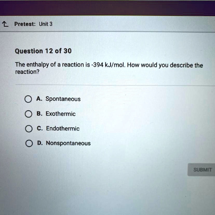 SOLVED: 'The enthalpy of a reaction is -394 kJ/mol. How would you ...