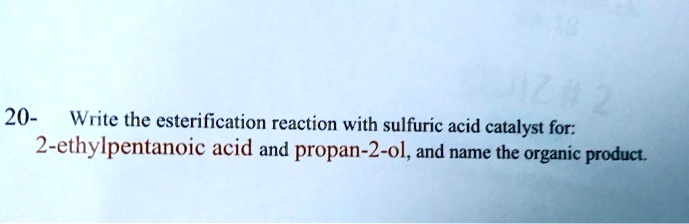 SOLVED:20- Write the esterification reaction with sulfuric acid ...