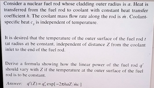 SOLVED: Consider a nuclear fuel rod whose cladding outer radius is a ...
