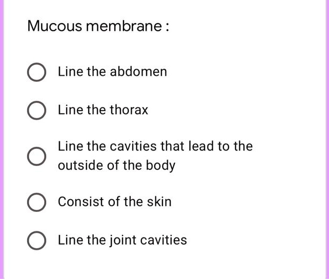 SOLVED: Mucous membrane Line the abdomen Line the thorax Line the ...
