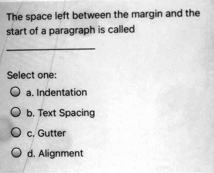 SOLVED: The space left between the margin and the start of a paragraph ... SOLVED: The space left between the margin and the start of a paragraph ...