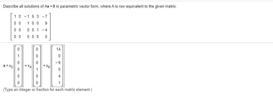 SOLVED: Describe all solutions of Ax = parametric vector form, where is ...