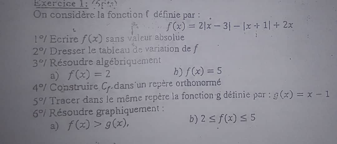 SOLVED: Exercice 1: '5rit? On considère la fonction f définie par : f(x)=2|x-3|-|x+1|+2 x 1 % ...