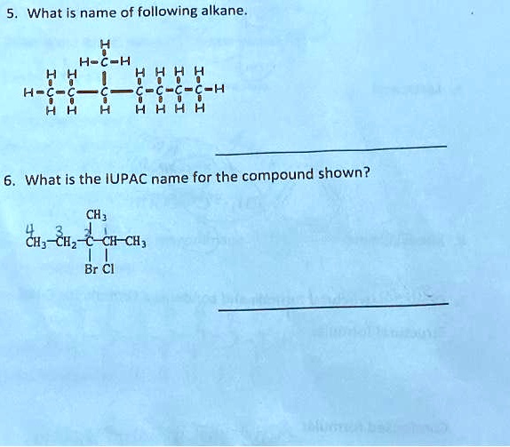 SOLVED: 5. What is the name of the following alkane? I - H C 1 = I 6. What is the IUPAC name for ...