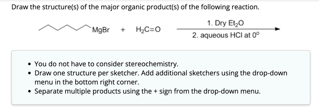 SOLVED: Draw the structure(s) of the major organic product(s) of the following reaction. Draw ...