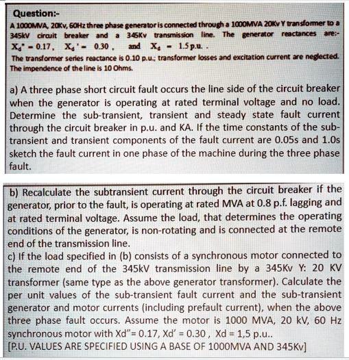 A 1000 MVA, 20 kV, 60 Hz three-phase generator is connected through a 1000 MVA, 20 kV, Y ...