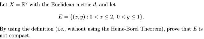 SOLVED: Let X = R^2 with the Euclidean metric, and let E = (x,y) : 0
