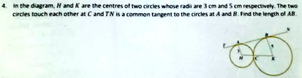 4. In the diagram, H and K are the centres of two circles whose radii are 3 cm and 5 cm ...