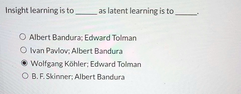 SOLVED: A is not the correct answer for sure at least. Insight learning ...