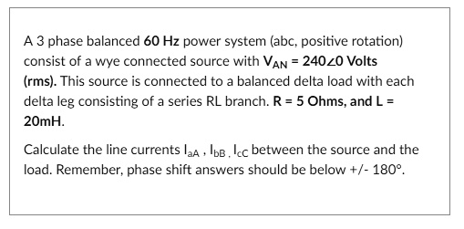 SOLVED: A 3-phase balanced 60 Hz power system (abc, positive rotation ...