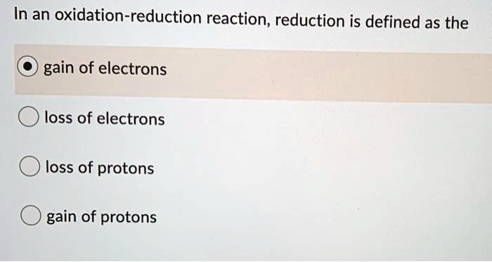 SOLVED: In an oxidation-reduction reaction; reduction is defined as the ...