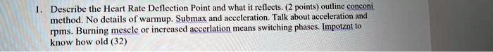 1. Describe the Heart Rate Deflection Point and what it reflects. (2 ...