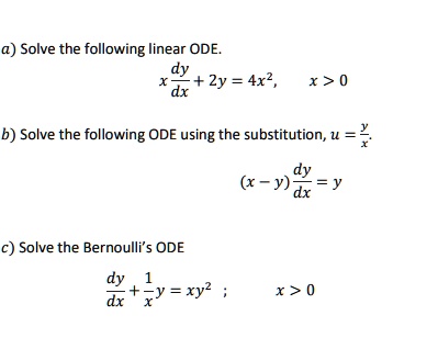 SOLVED: a) Solve the following linear ODE: +2y = 4x2 x > 0 b) Solve the ...