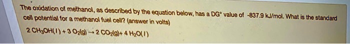The oxidation of methanol, as described by the equation below, has a DG ...