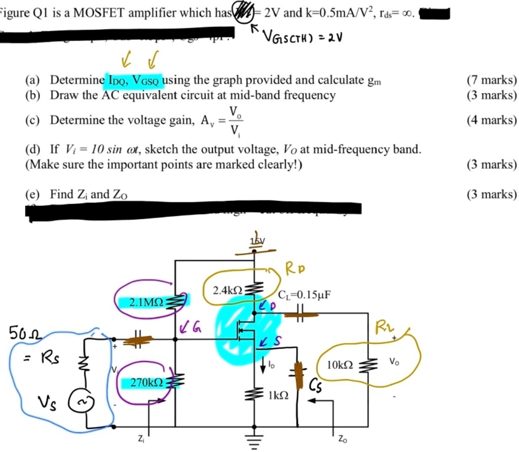 Figure Q1 is a MOSFET amplifier which has VTH = 2V and k=0.5mA/V^2, rds= ?. VGS(CTH) = 2V (a ...
