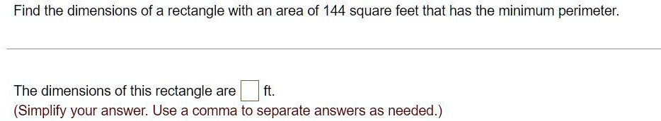 Find the dimensions of a rectangle with an area of 144 square feet that ...