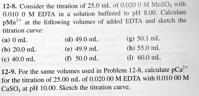 SOLVED: 12-8. Consider the titration of 25.0 mL of 0.0200 M MnSO4 with 0.010 M EDTA in solution ...