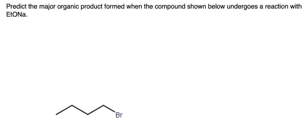 [GET ANSWER] Predict the major organic product formed when the compound ...