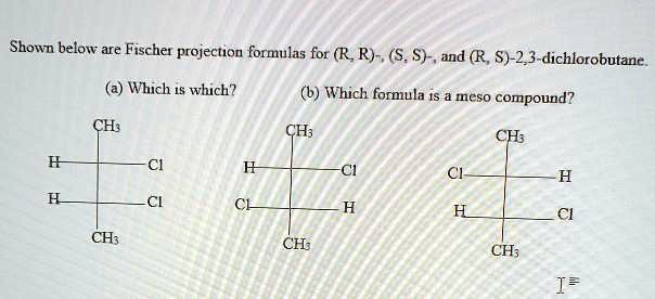 SOLVED: Shown below are Fischer projection formulas for (R R) , (S,S ...