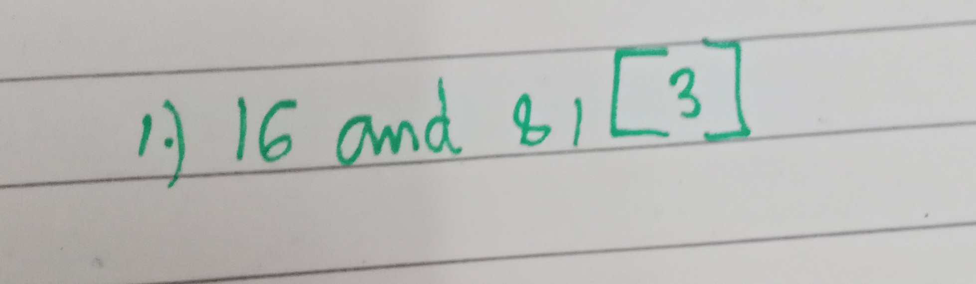 SOLVED: 1.) 16 and 81[3]