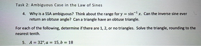 SOLVED: Task 2; Ambiguous Case in the Law of Sines Why is a SSA ...