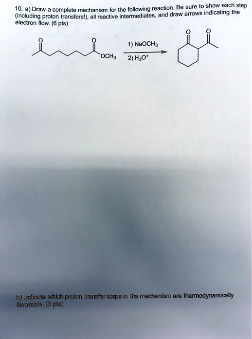 10. a) Draw a complete mechanism for the following reaction. Be sure to ...