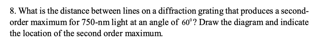 8. What is the distance between lines on a diffraction grating that ...