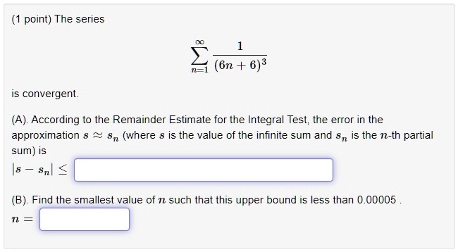 SOLVED: The series 1 is convergent. A. According to the Remainder ...