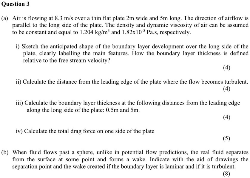 SOLVED: Question 3 Air is flowing at 8.3 m/s over a thin flat plate 2m ...