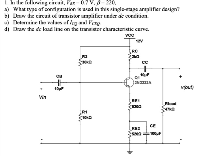 SOLVED: In the following circuit, VBE = 0.7 V and Î² = 220. What type of configuration is used ...