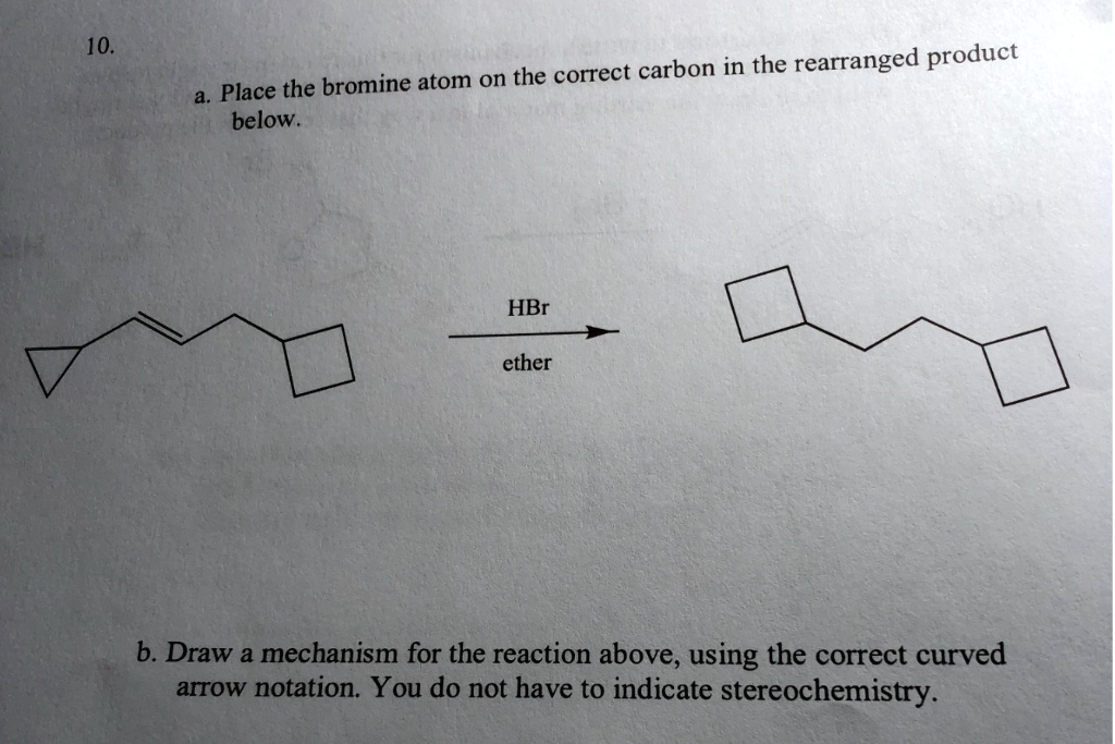 SOLVED:10. rearranged product on the correct carbon in the a. Place the ...