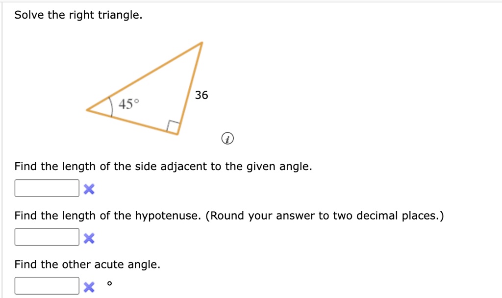 SOLVED: Solve the right triangle. 36 45 Find the length of the side adjacent to the given angle ...