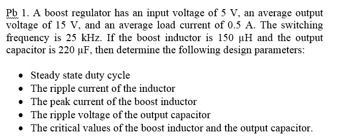 SOLVED: Pb. 1. A boost regulator has an input voltage of 5 V, an ... SOLVED: Pb. 1. A boost regulator has an input voltage of 5 V, an ...