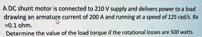 SOLVED: A DC shunt motor is connected to 210 V supply and delivers ...