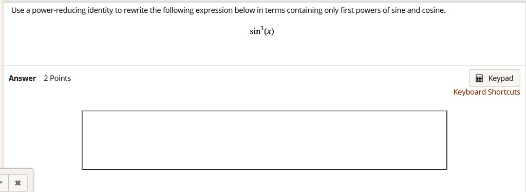 SOLVED: Use power-reducing identity to rewrite the following expression below in terms ...