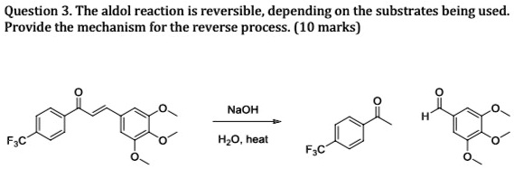 SOLVED: Question 3. The aldol reaction is reversible, depending on the ...