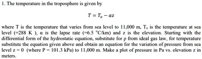 SOLVED: 1.The temperature in the troposphere is given by T=To-az where T is the temperature that ...