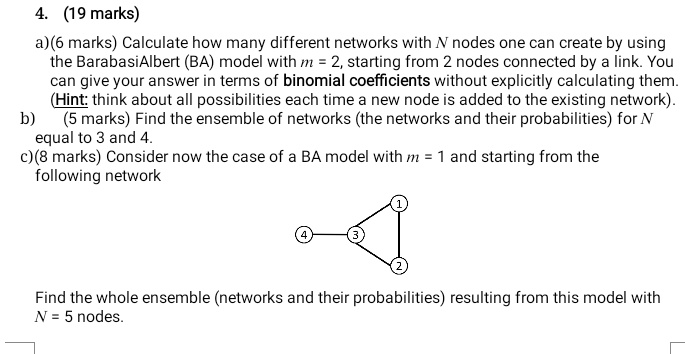 SOLVED: a) (6 marks) Calculate how many different networks with N nodes one can create by using ...