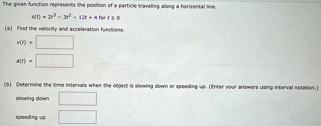 SOLVED: The given function represents the position of a particle traveling along a horizontal ...