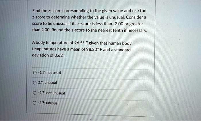 SOLVED: Find the z-score corresponding to the given value and use the z-score to determine ...
