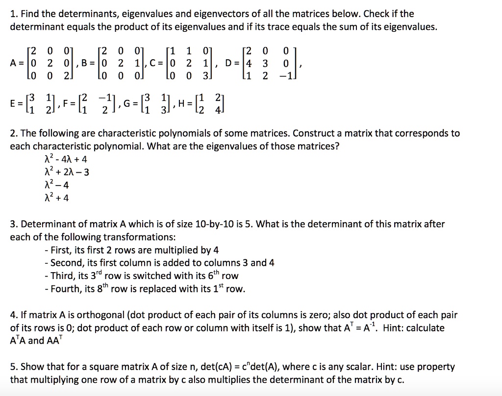 SOLVED: 1. Find the determinants, eigenvalues, and eigenvectors of all the matrices below: Check ...