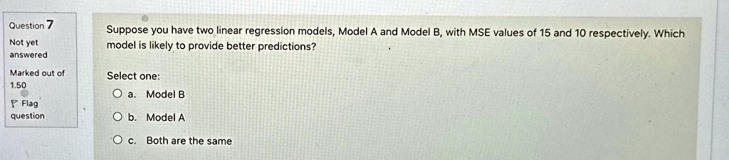 SOLVED: Question 7 Not yet answered Marked out of 1.50 P Flag question Suppose you have two ...
