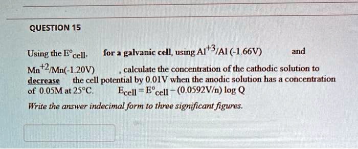 Solved Question 15 Using The Ecell For A Galvanic Cell Using Al3 EÂ